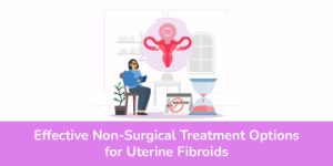 Effective Non-Surgical Treatment Options For Uterine Fibroids