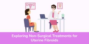 Non-Surgical Treatments For Uterine Fibroids Explained